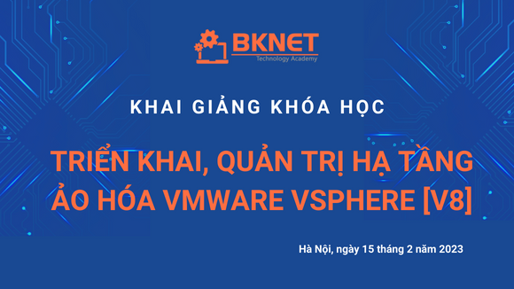 BKNET khai giảng khóa đào tạo "Triển khai, quản trị hạ tầng ảo hóa ...